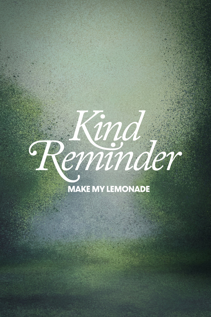 KIND REMINDER – Make My Lemonade